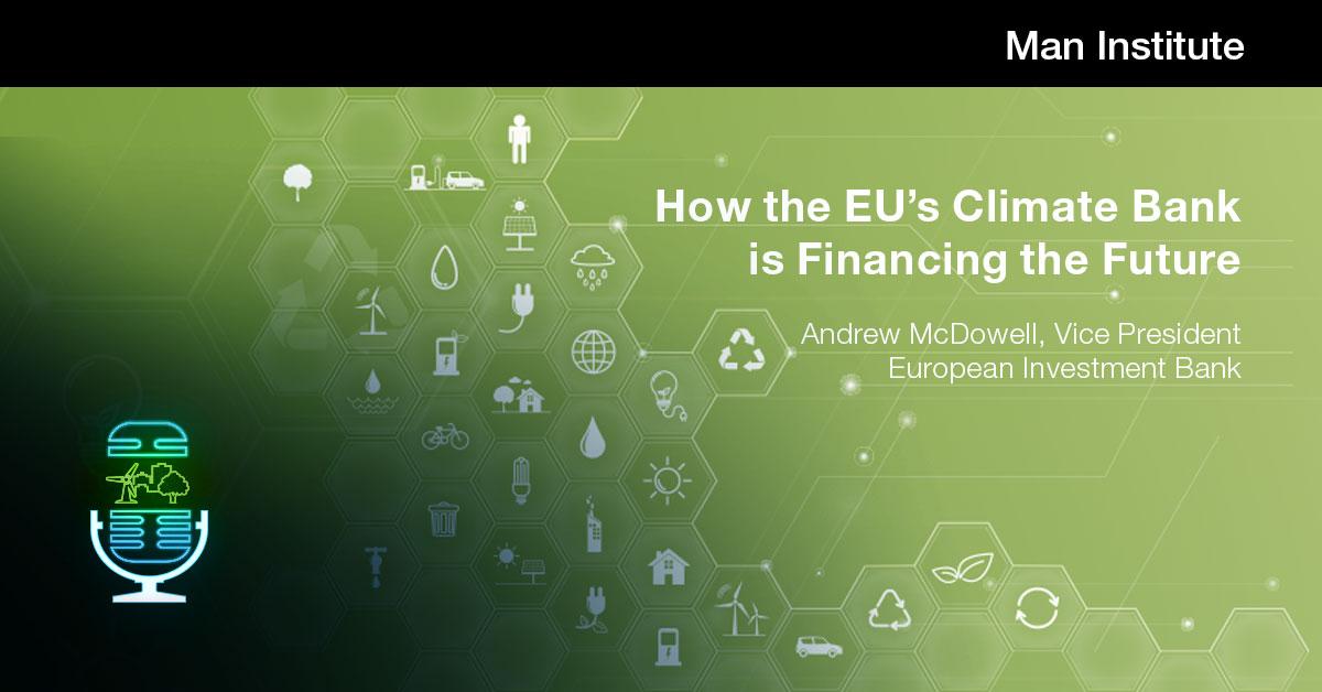 How the EU's Climate Bank Is Financing the Future | Man Group